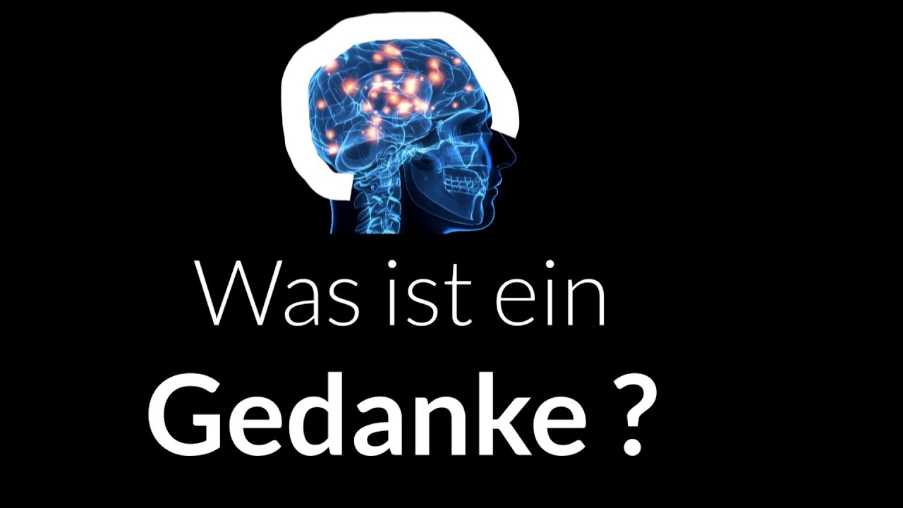 Was ist ein Gedanke? Wie entsteht ein Gedanke? Wohin geht der Gedanke ...