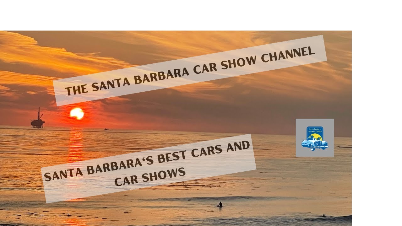 Santa Barbara Car Show Channel Introduction Video 2022 - YouTube