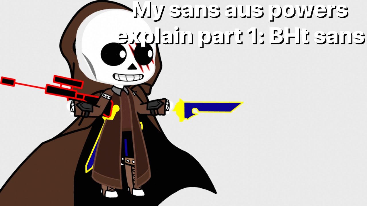 My sans Aus powers explain part 1 bounty huntertale sans|| undertale Au ...