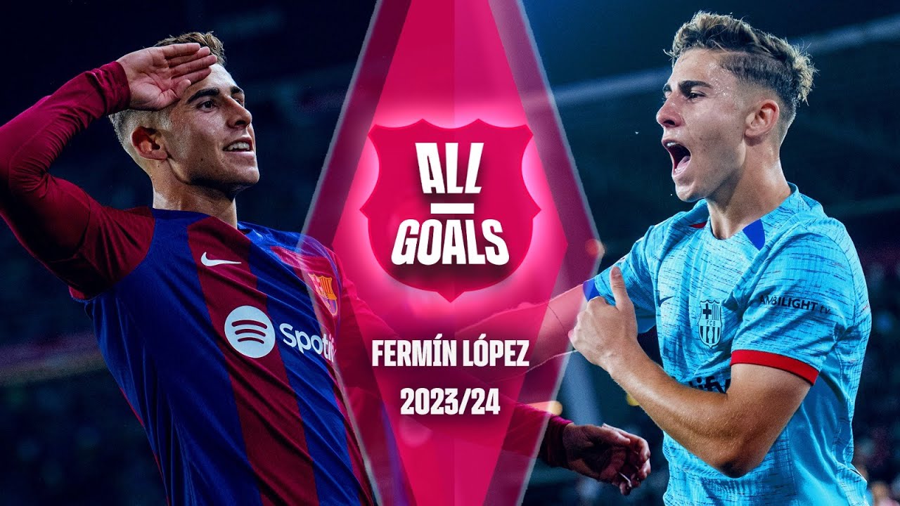 🔥 ALL of FERMÍN LÓPEZ's GOALS with FC BARCELONA | 2023-24 SEASON🔥 - YouTube