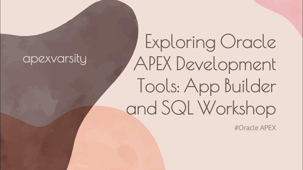 Exploring Oracle APEX Development Tools: App Builder and SQL Workshop - YouTube