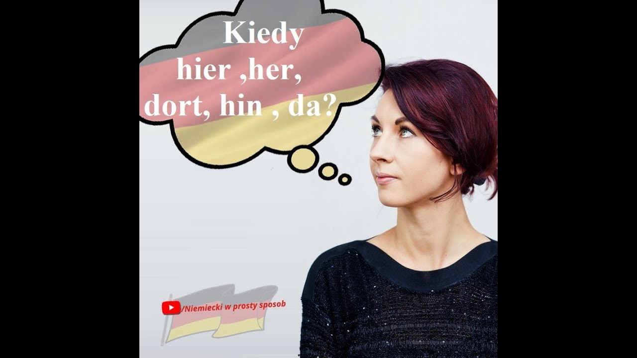 Kiedy hier, dort, da, her, hin ? - YouTube