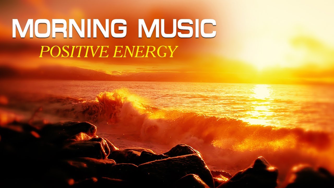 Morning Music For Pure Positive Healing Energy Vibration | Music for ...