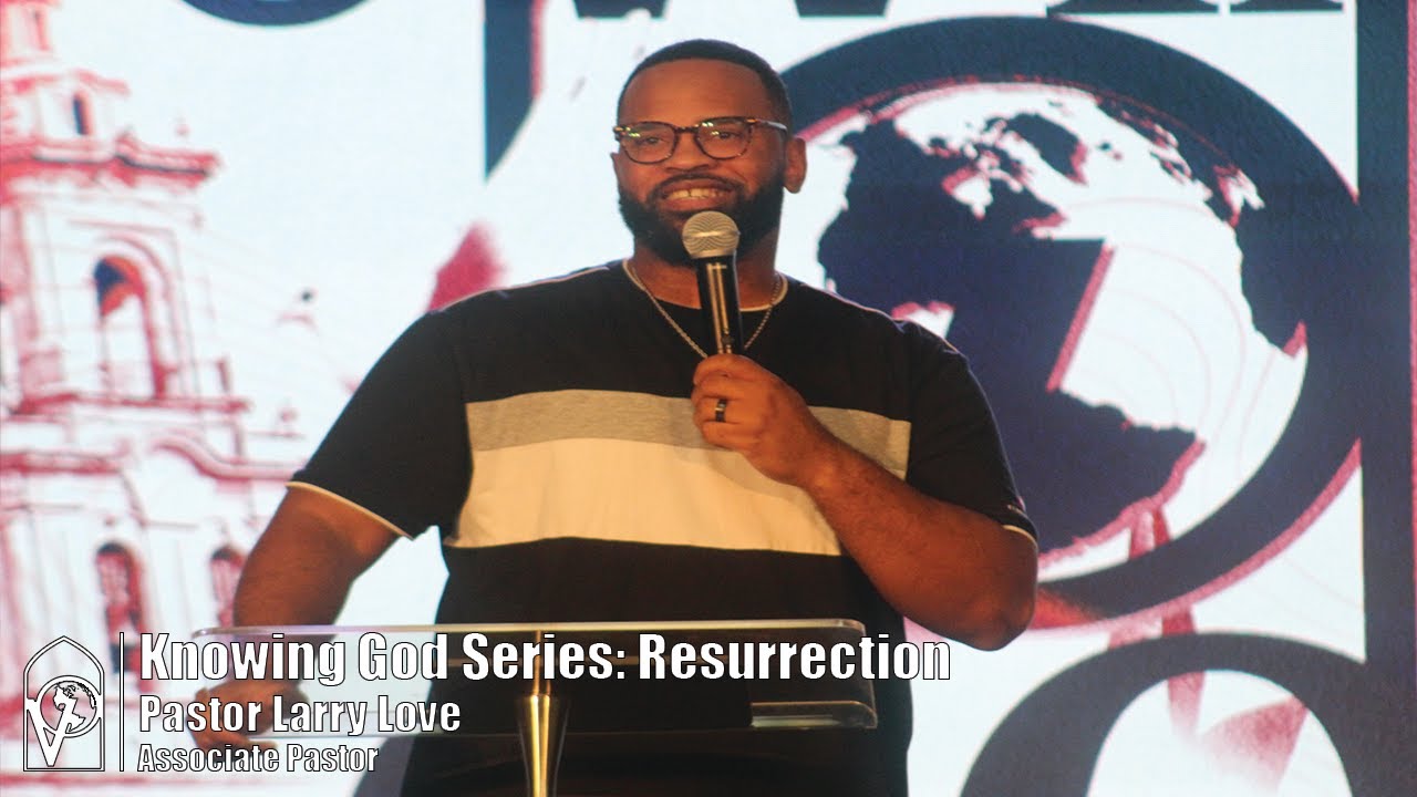 Knowing God Series: Resurrection | Pastor Larry Love - YouTube