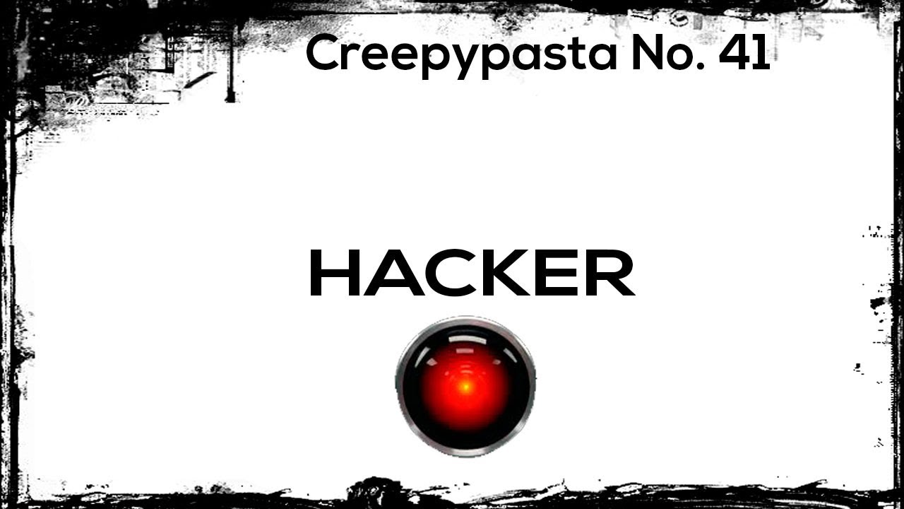 Creepypasta No. 41 Hacker - YouTube