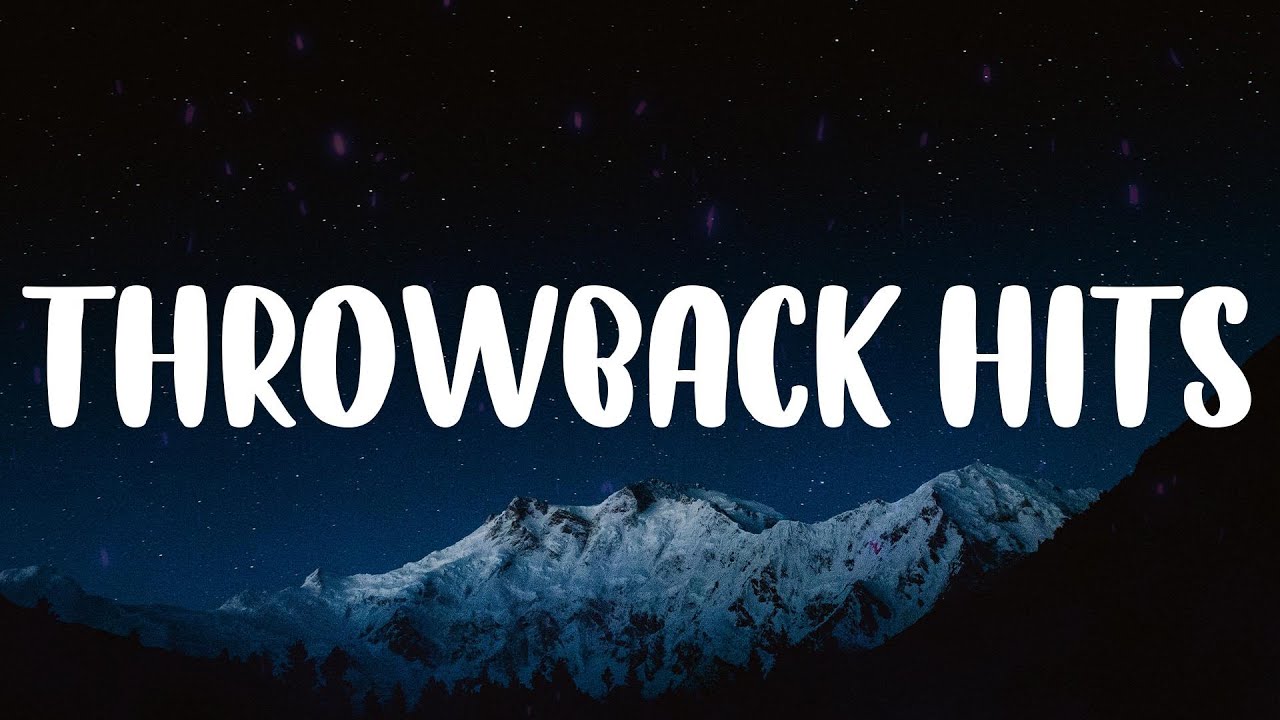 Songs that you can't stop playing ~ Throwback hits - YouTube