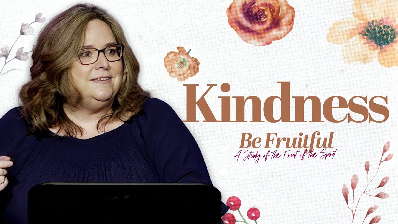 Kindness | Be Fruitful: A Study of the Fruit of the Spirit - Women's ...