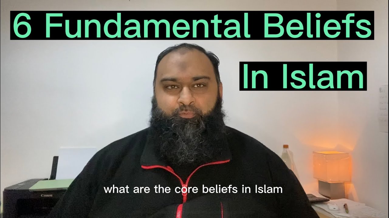 The Core Beliefs In Islam (6 Basic Beliefs) From the Quran and Hadith ...