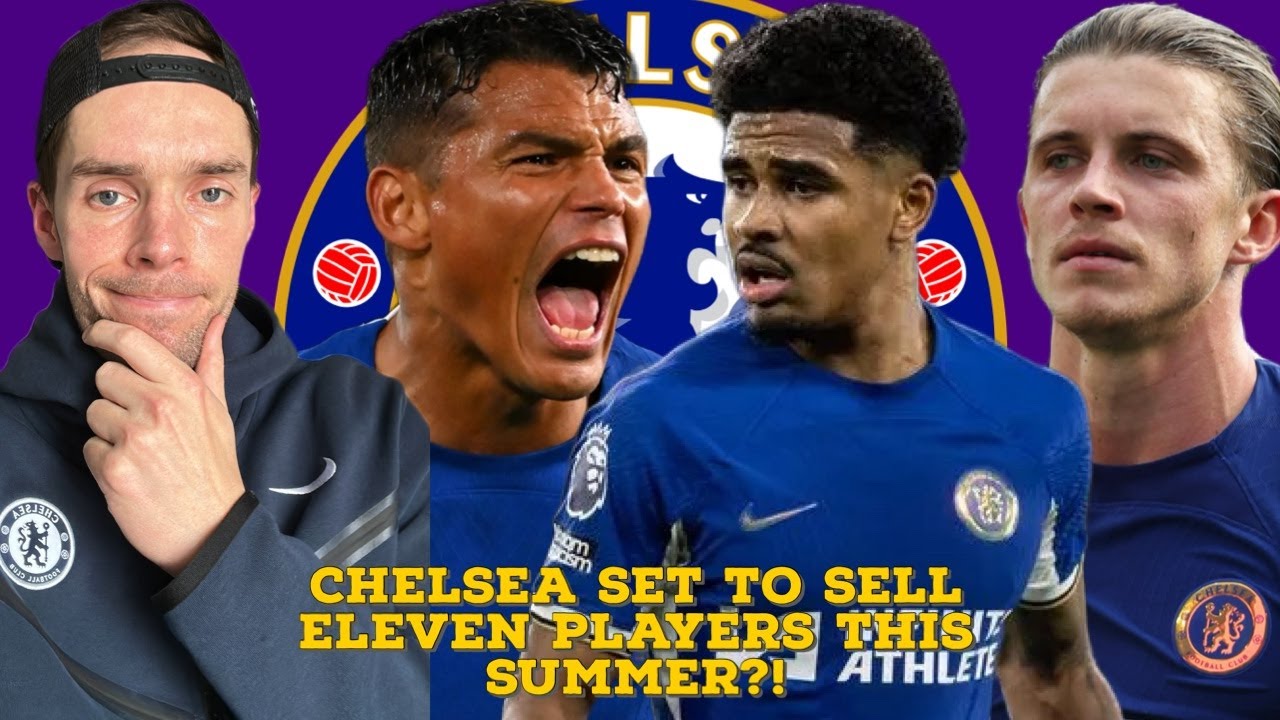 CHELSEA SET TO SELL ELEVEN PLAYERS THIS SUMMER!! | ANOTHER SQUAD CLEAR ...