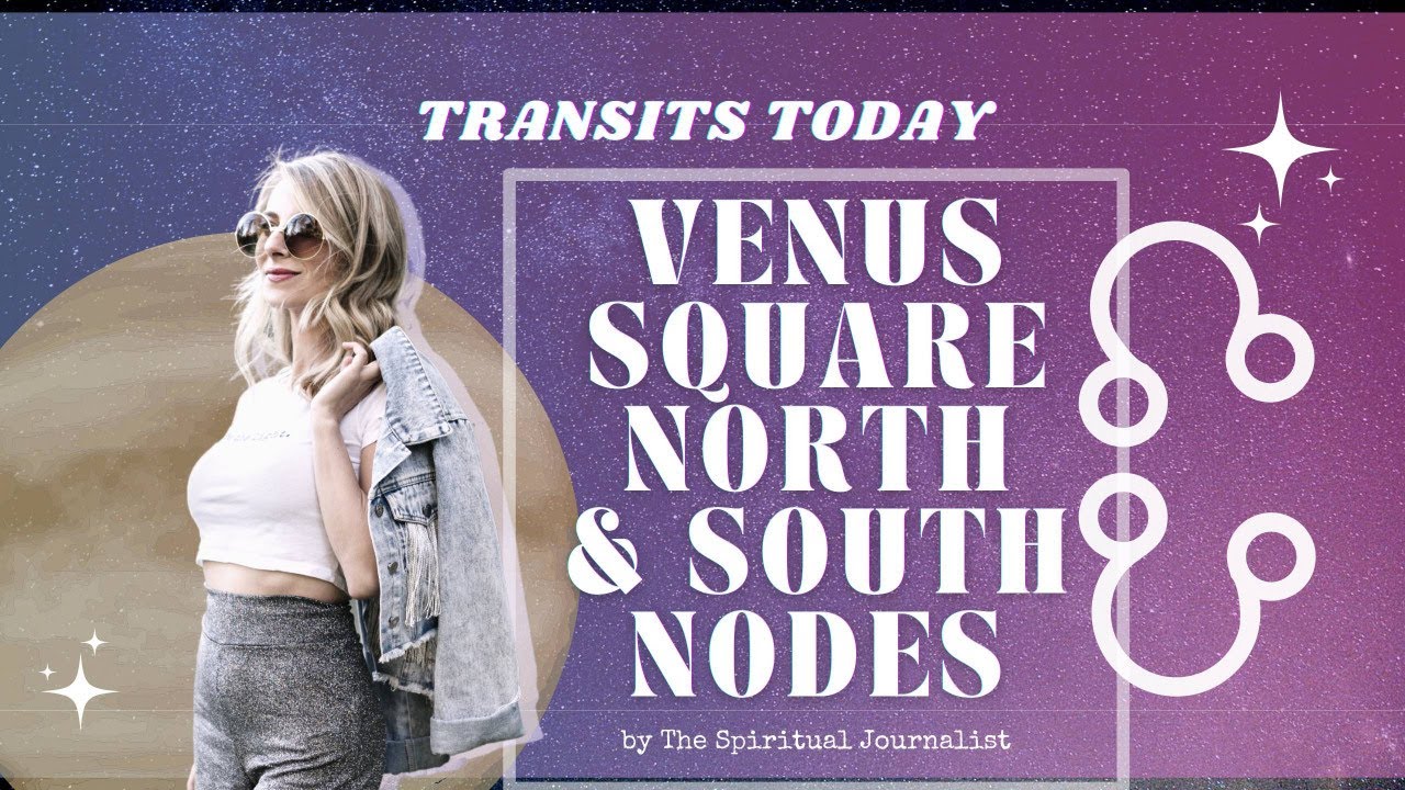 1/10/23 : : ASTROLOGY TODAY : : Venus Square North and South Nodes ...