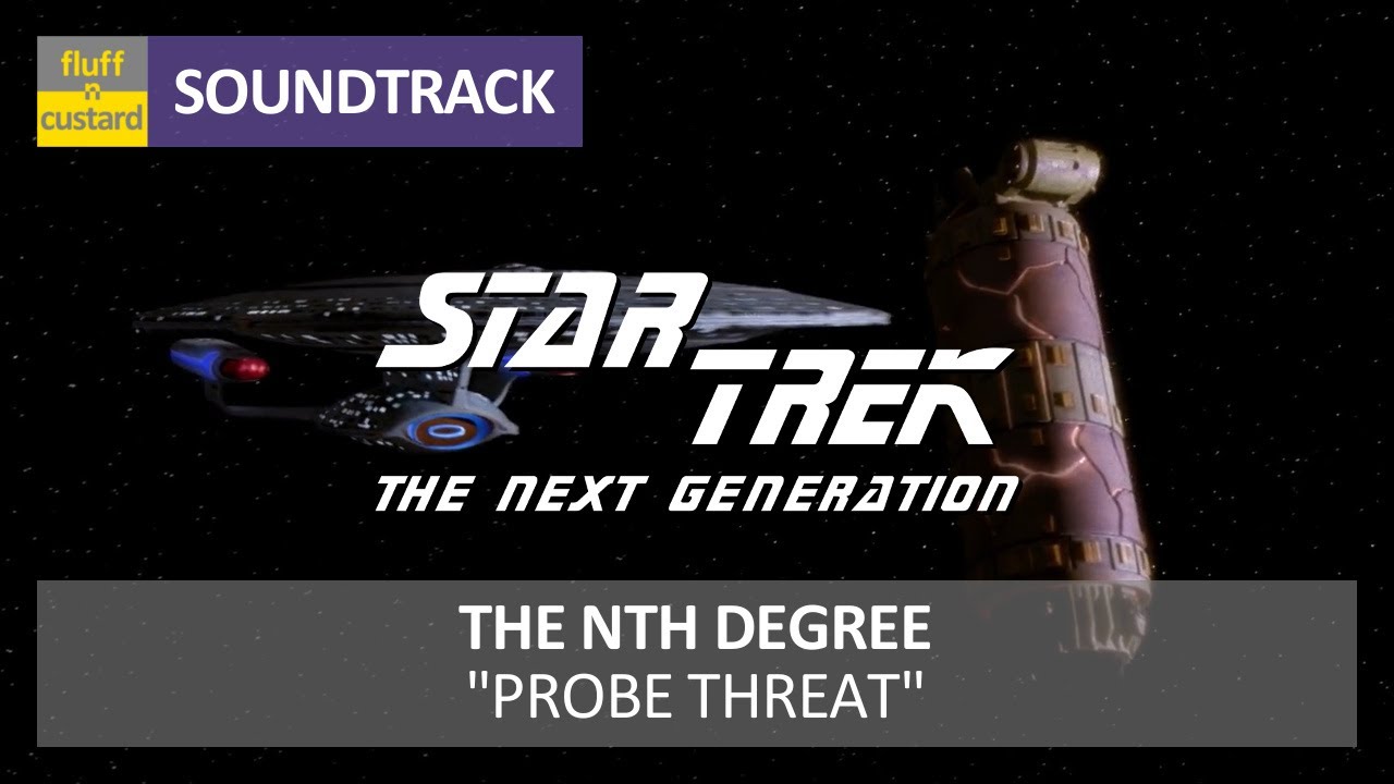Soundtrack | Star Trek TNG: The Nth Degree - Probe Threat (OST music ...