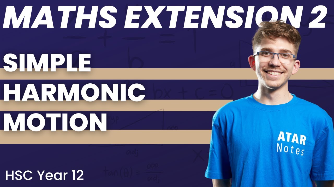 Simple Harmonic Motion | HSC Year 12 Maths Extension 2 - YouTube