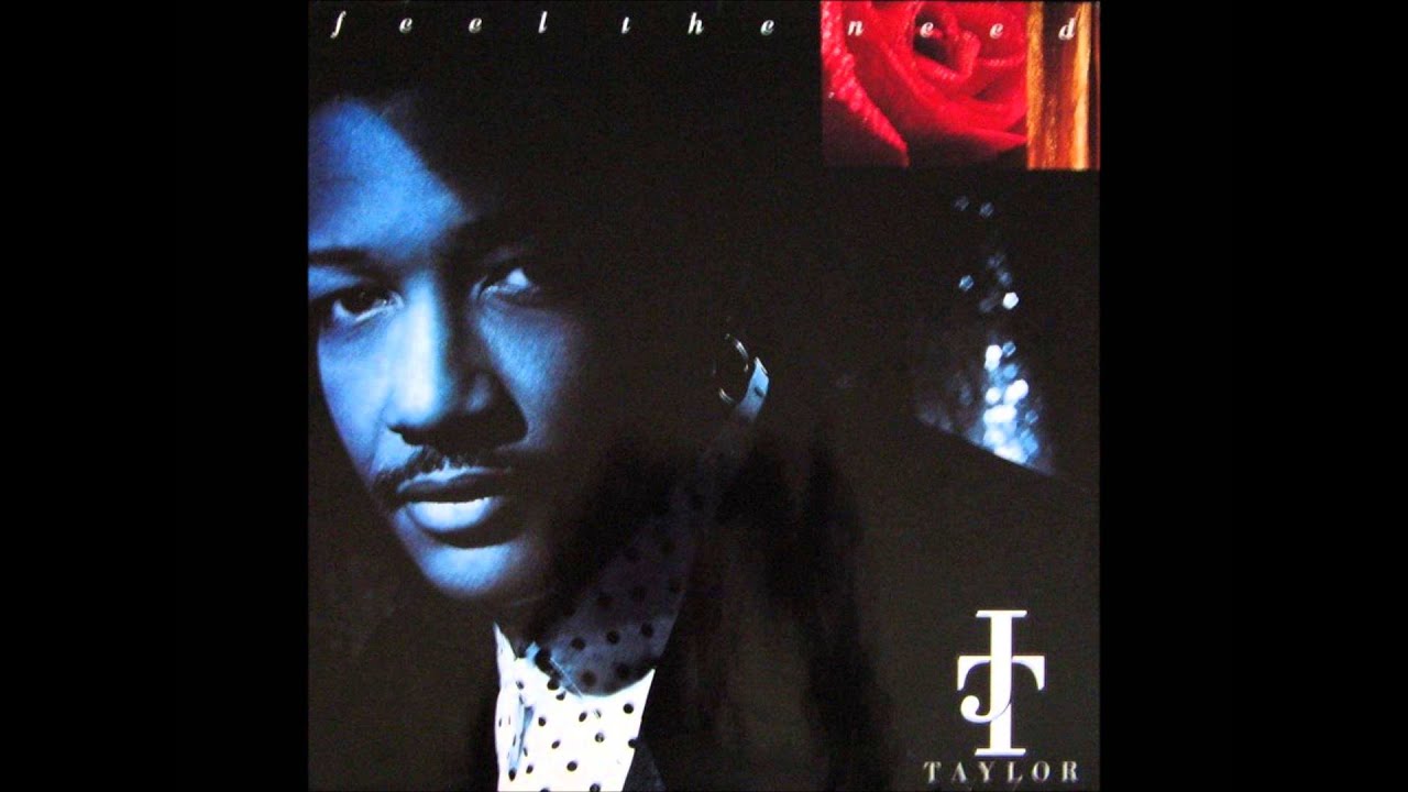 J T TAYLOR FEEL THE NEED - YouTube