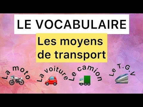Le vocabulaire: les moyens de transport | the modes of transport | The ...
