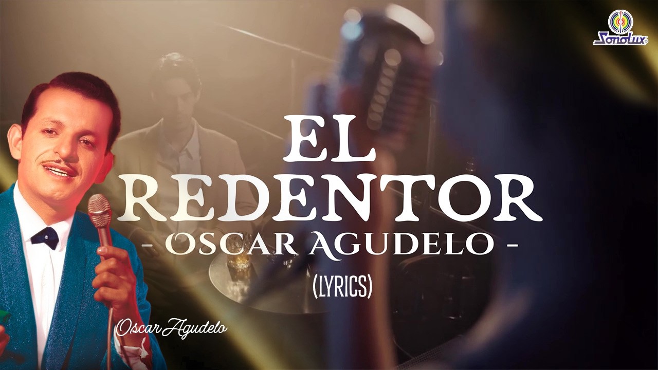 El Redentor - Oscar Agudelo (Letra Oficial) Bolero Clásico - YouTube