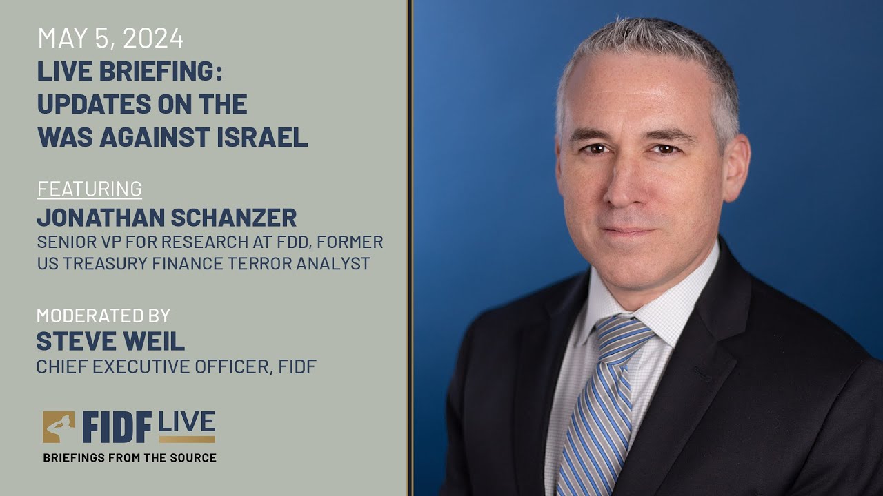 FIDF Live Briefing: Jonathan Schanzer, Senior VP for Research at FDD and Terror Analyst (5/5 ...