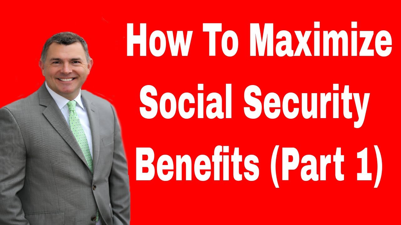 How To Maximize Social Security Benefits (Part 1 2018) - YouTube