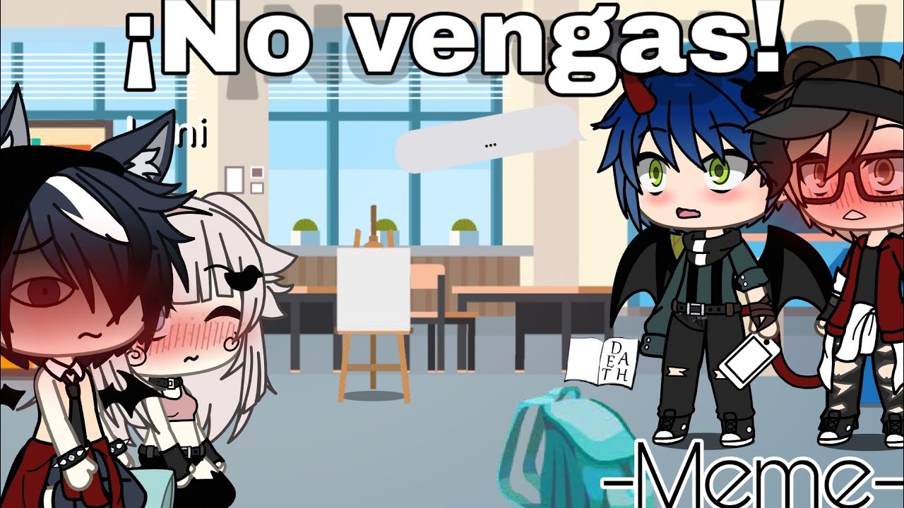 ¡N-no vengas! ~meme~ [...] //Original??// - YouTube
