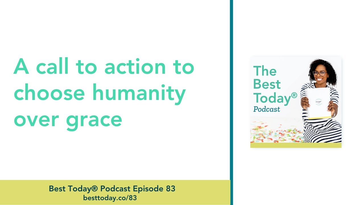 Best Today Podcast® Ep. 83: A call to action to choose humanity over ...