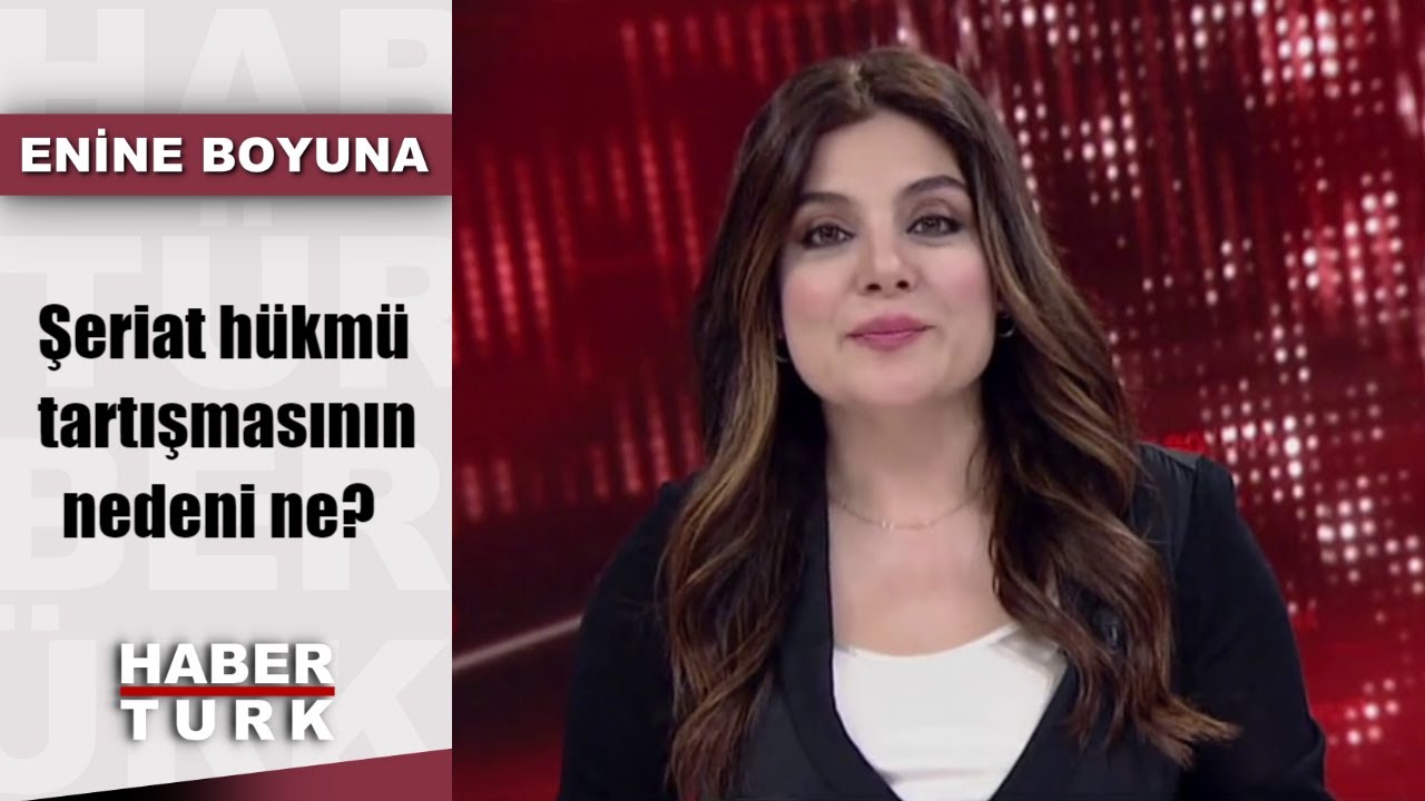 Enine Boyuna - 20 Aralık 2019 (Şeriat hükmü tartışmasının nedeni ne ...