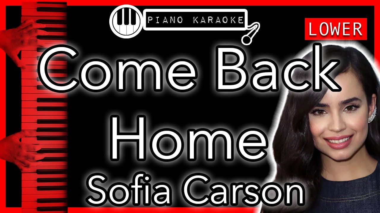 Come Back Home (LOWER -3) - Sofia Carson - Piano Karaoke Instrumental Chords - Chordify