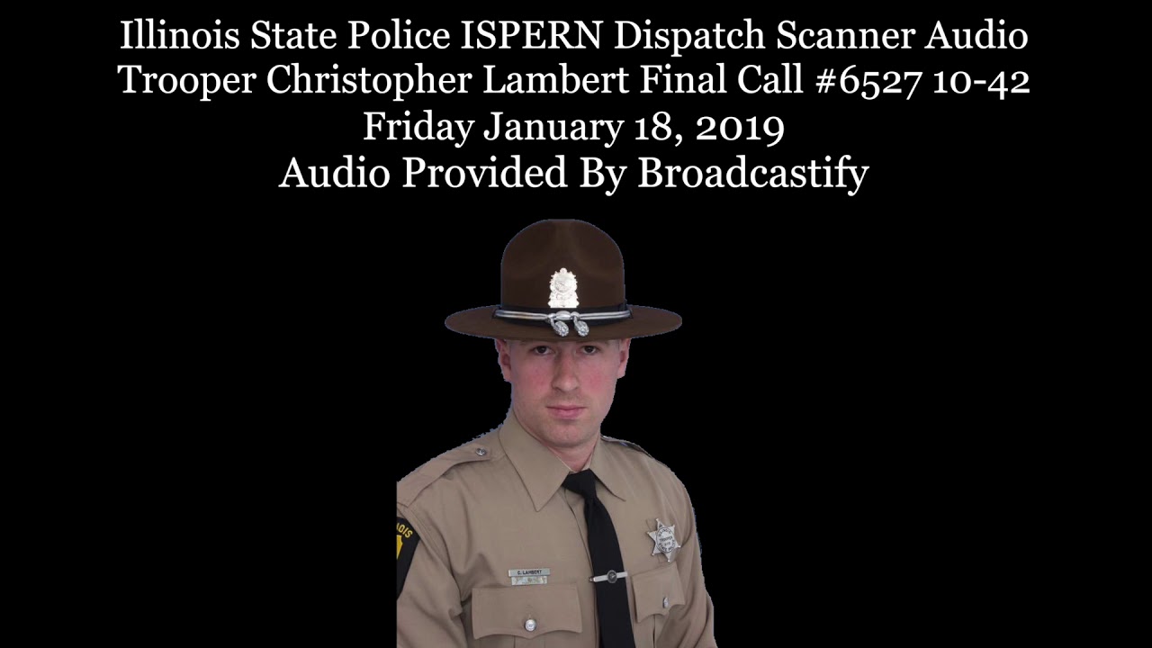 Illinois State Police Dispatch Scanner Audio Trooper Christopher ...