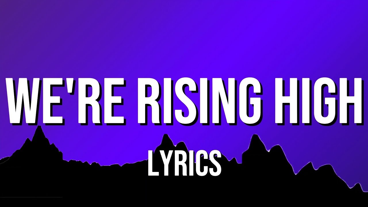 We're Rising High (Lyrics) - YouTube