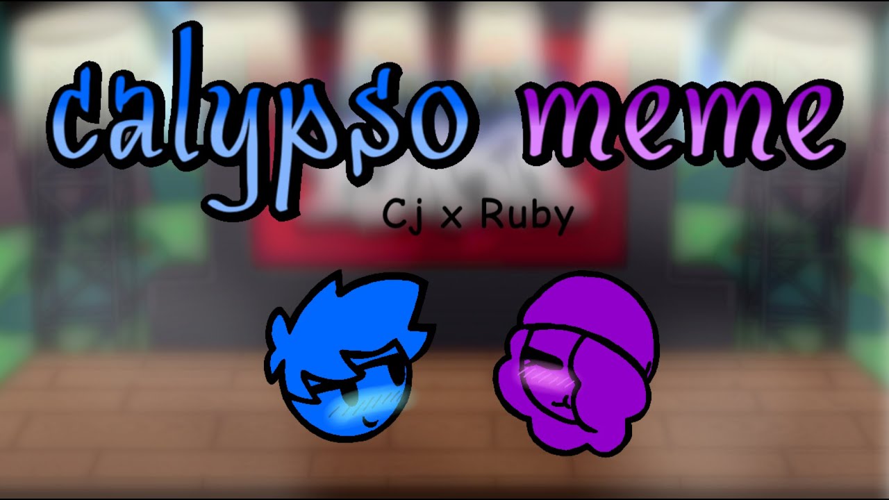 calypso meme ( versión fnf ) / Cj x Ruby ) - YouTube
