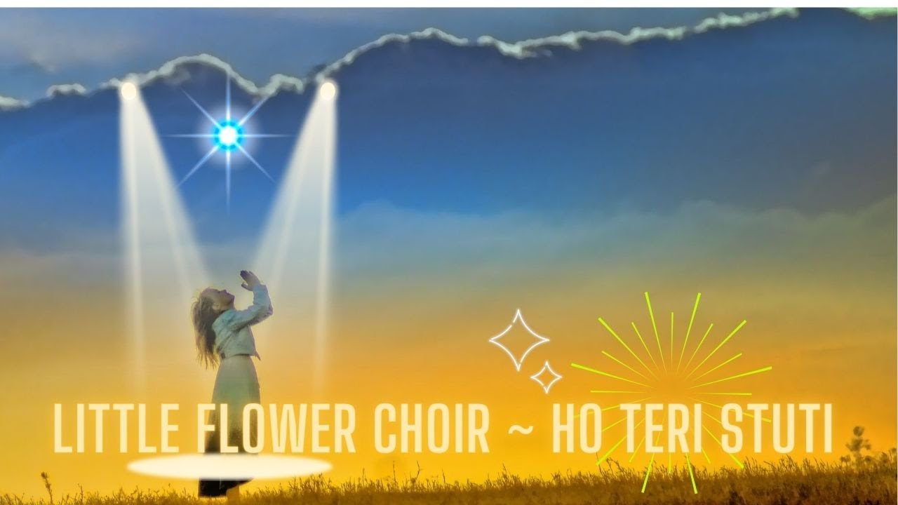 LITTLE FLOWER CHOIR ~ HO TERI STUTI - YouTube
