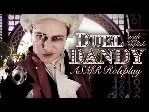 ASMR – Duel with an 18th Century English Dandy Roleplay (Georgian Ridiculousness)