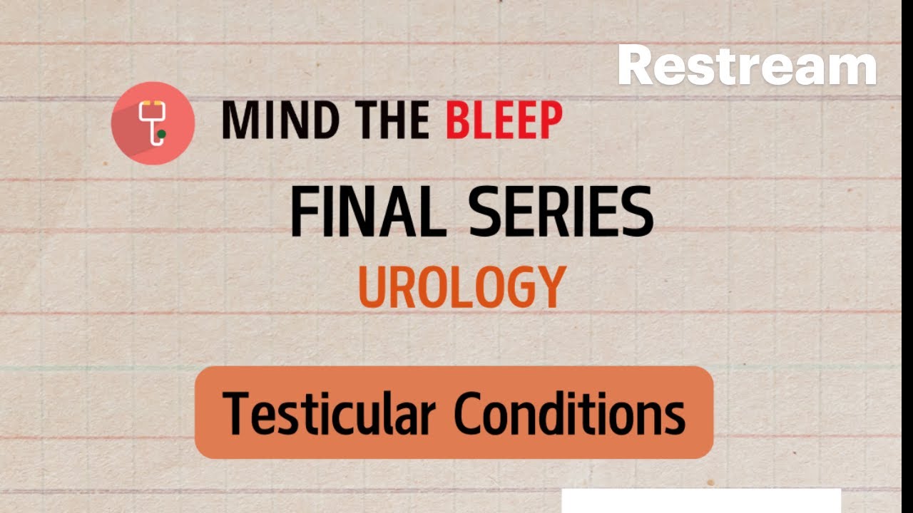 Mind The Bleep Final Year Series: Urology - Testicular Conditions - YouTube