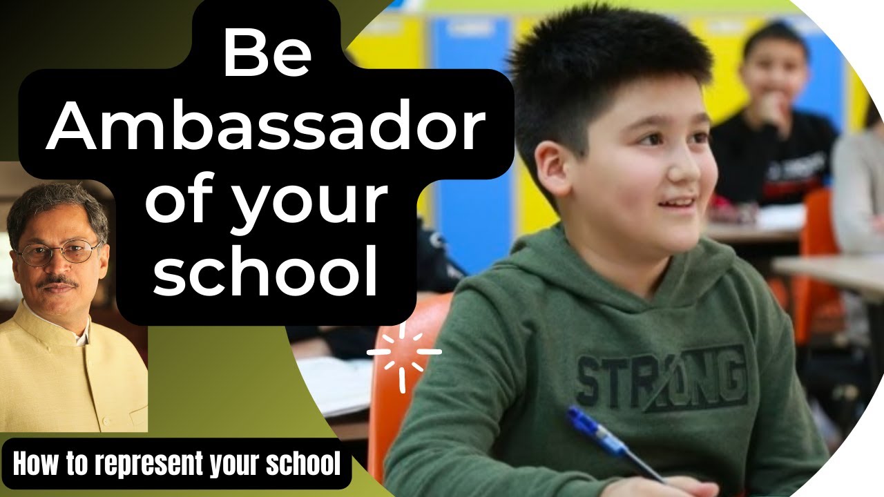 How to become Ambassador of your school l Our kids are our real ...