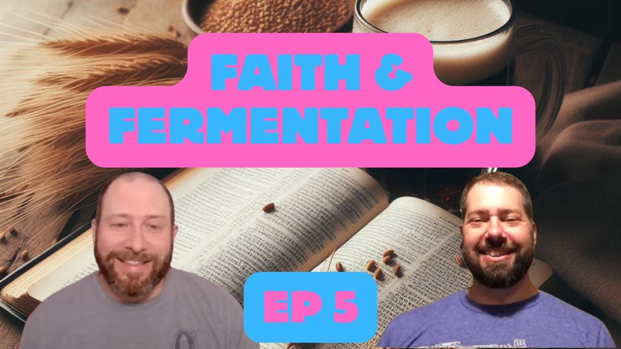 Faith & Fermentation Ep 5 #faith #christian #beer - YouTube
