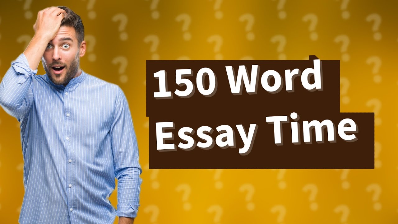 How long does a 150 word essay take? - YouTube
