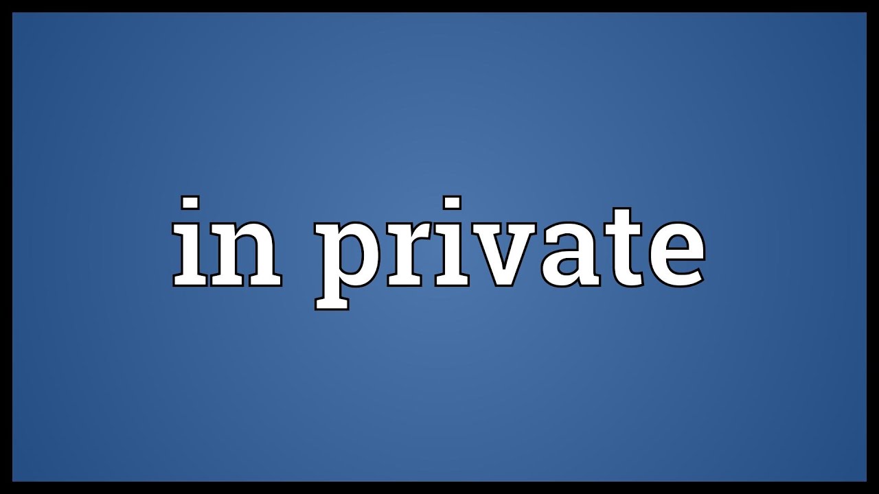 In private Meaning - YouTube In private Meaning - YouTube