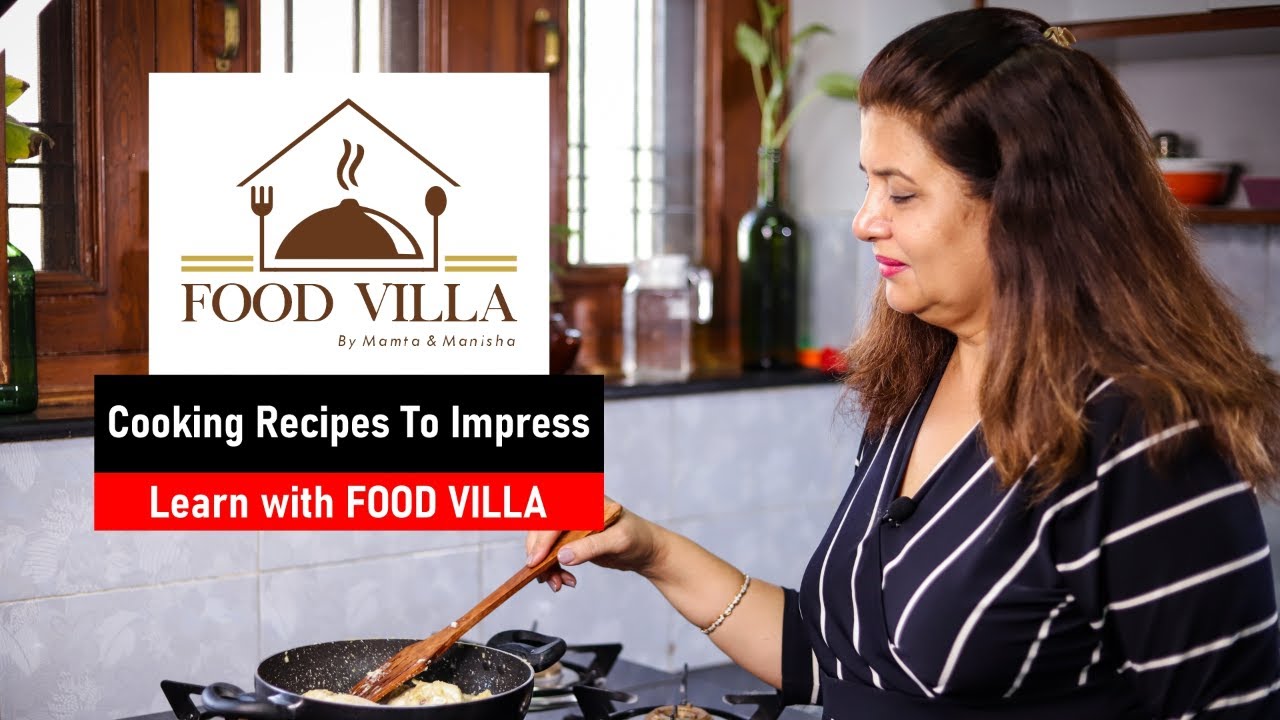 Cooking Recipes to Impress- Learn with Food Villa/Food villa by mamta ...