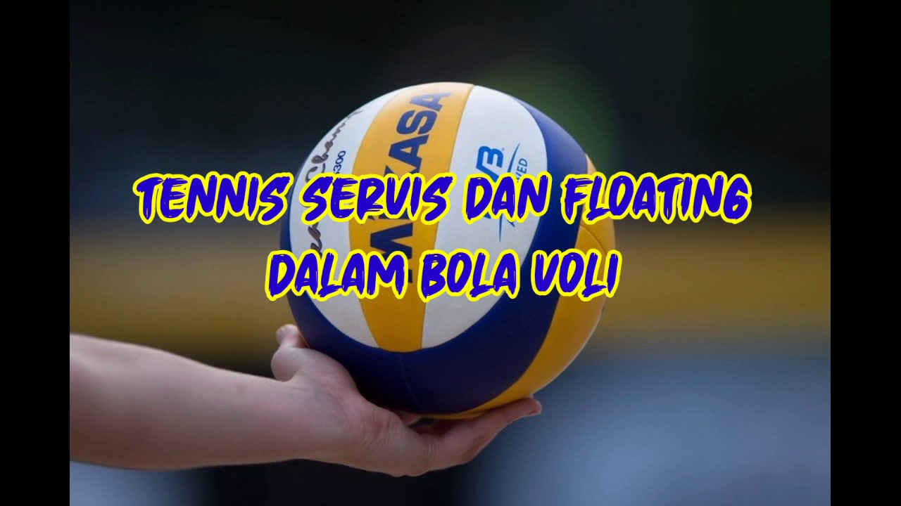 TENNIS SERVIS DAN FLOATING DALAM BOLA VOLI - YouTube