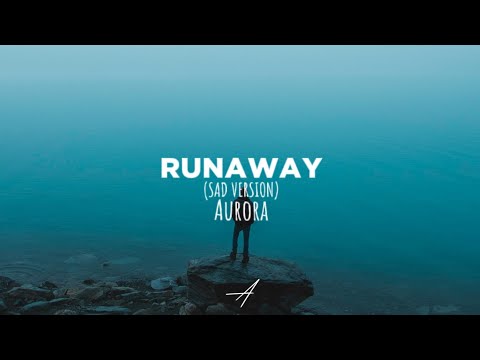 Aurora - Runaway (Sad Version) (Lyrics)