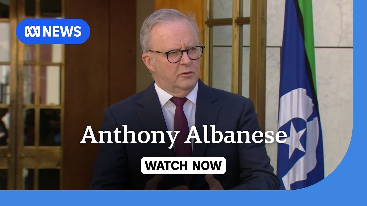 IN FULL: Prime Minister Anthony Albanese holds a press conference | ABC ...