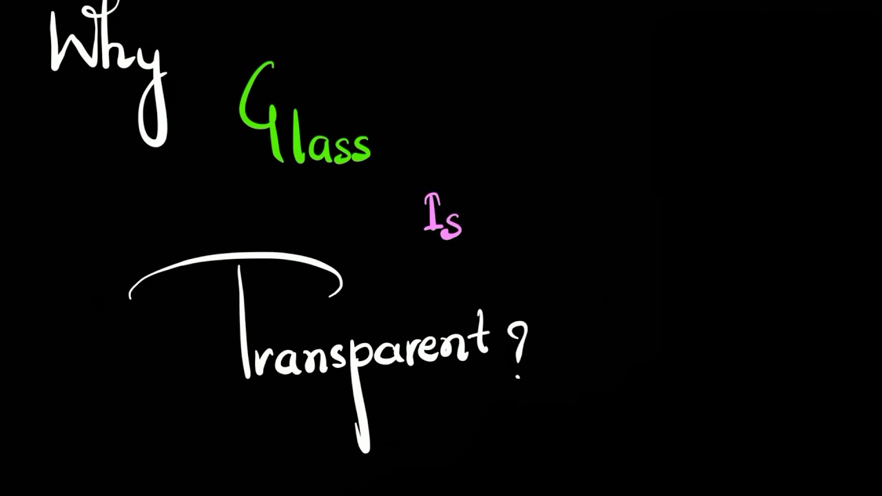 Why Glass is Transparent? - YouTube