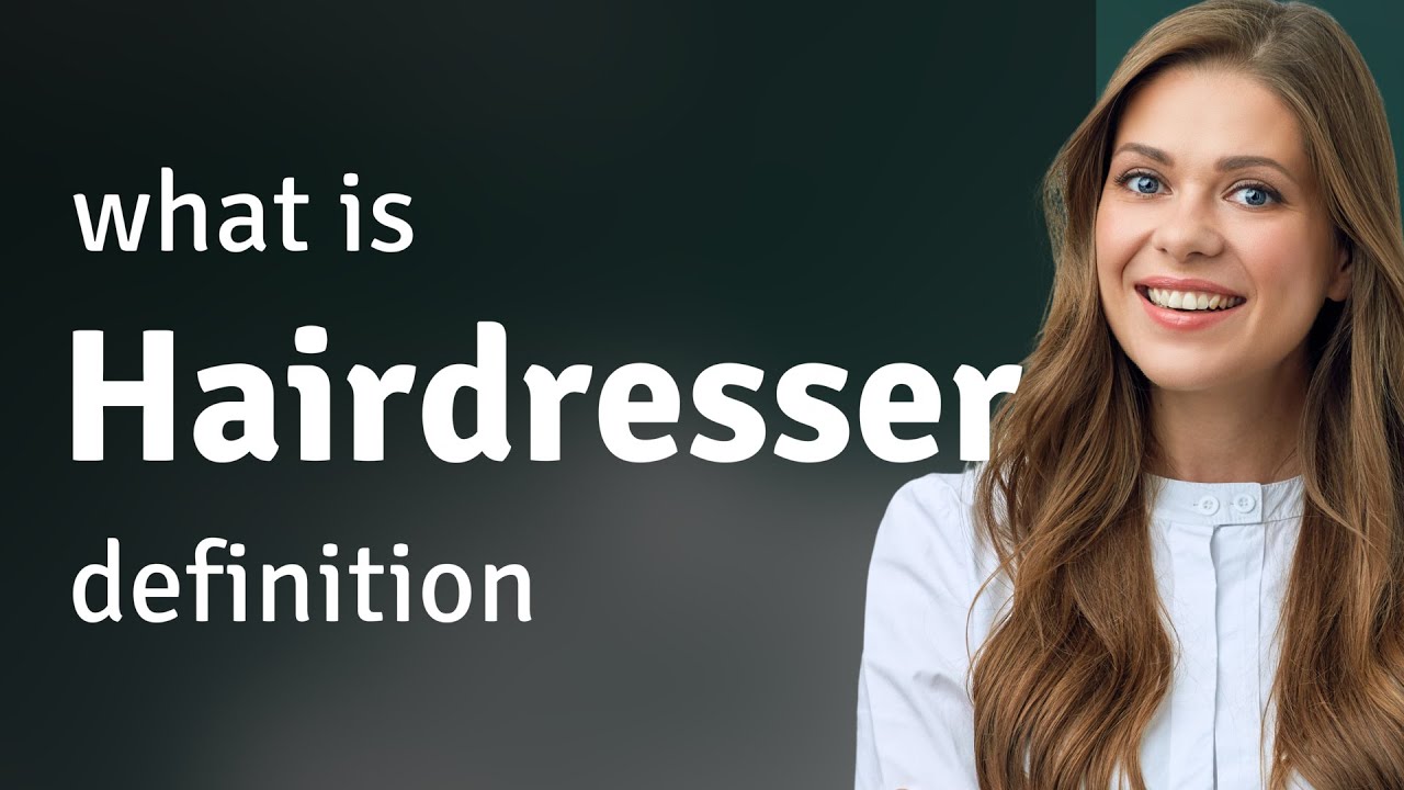 Hairdresser • what is HAIRDRESSER definition - YouTube