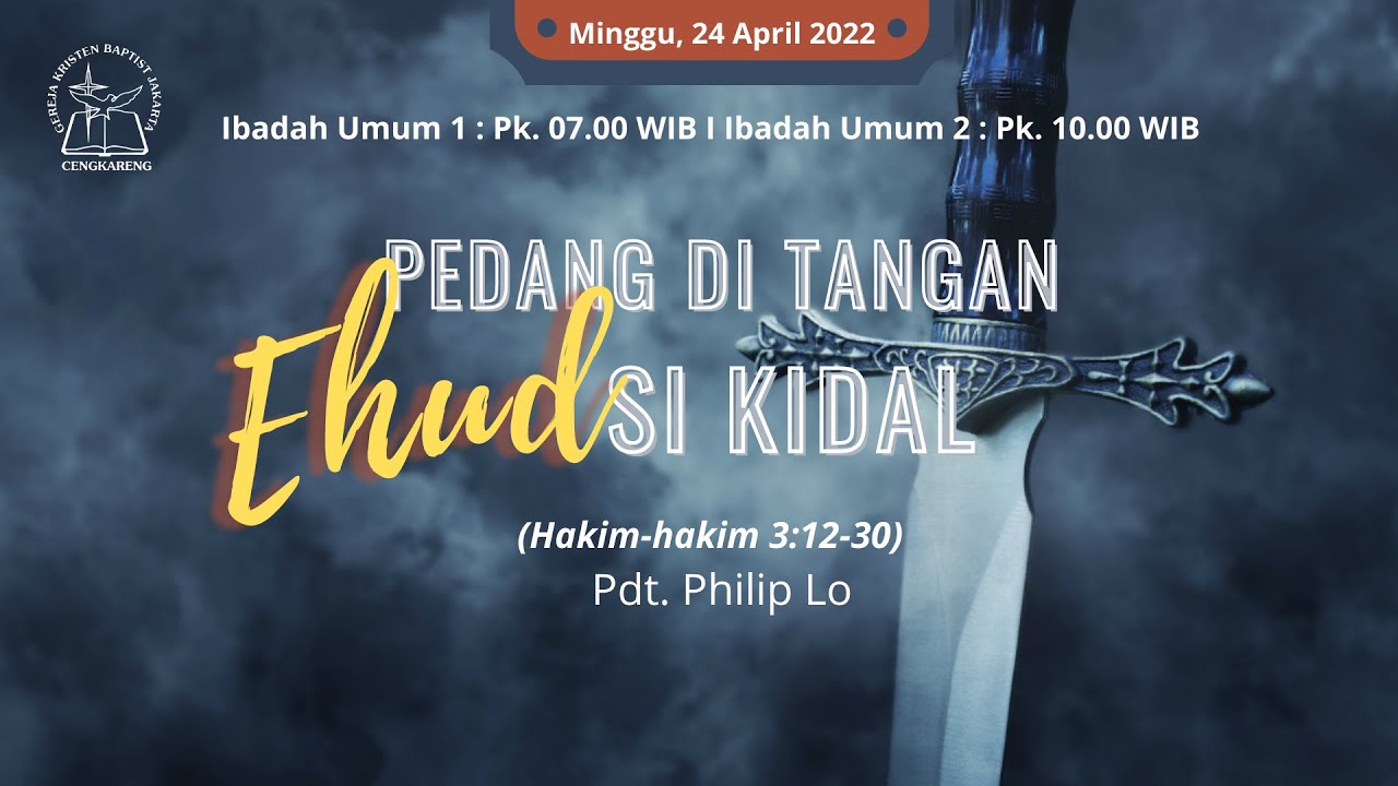 IBADAH MINGGU "Ehud Pedang di Tangan si Kidal" I Pdt. Philip Lo I 24 ...