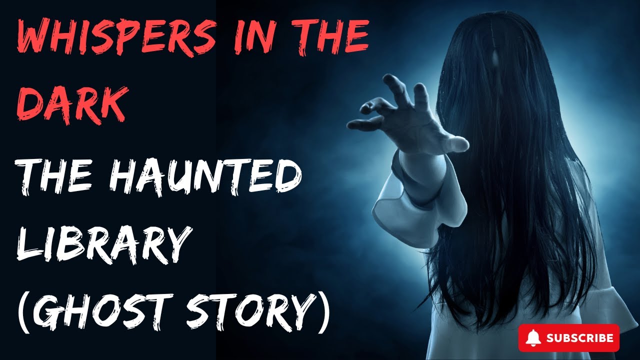 Whispers in the Dark: The Haunted Library (Ghost Story) - YouTube