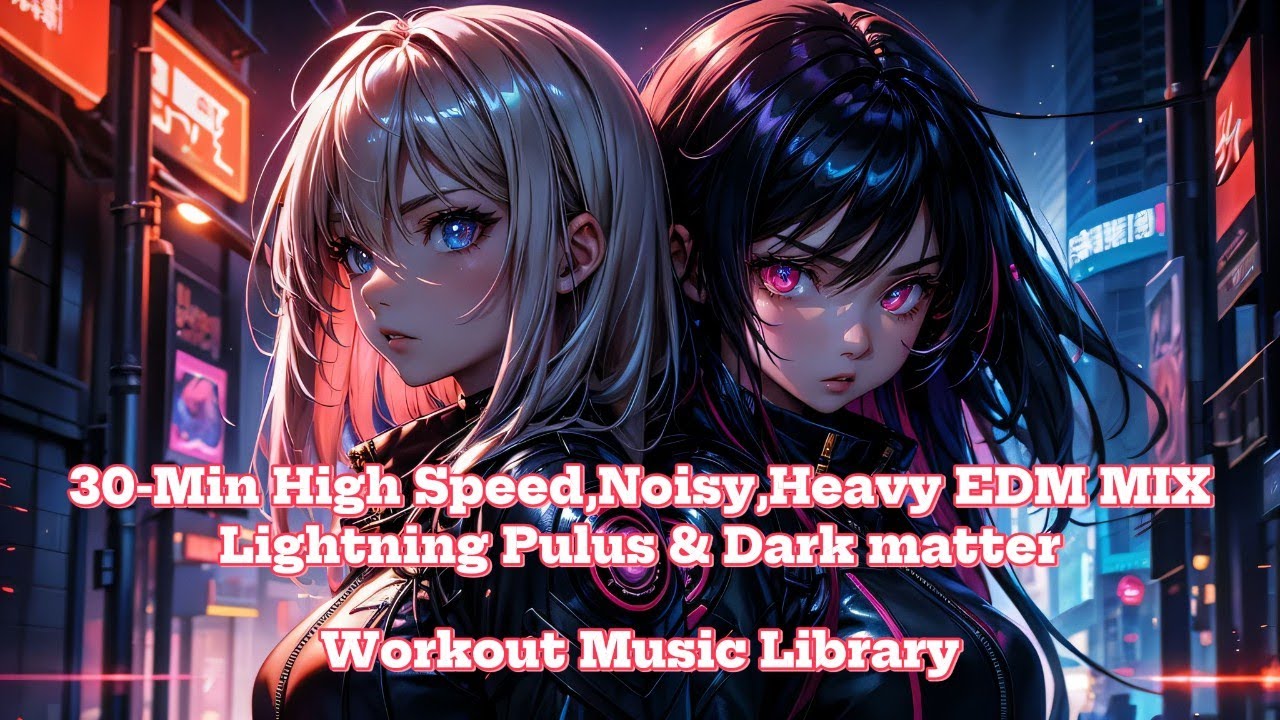 30-Min High Speed, Noisy, Heavy EDM Mix | Workout Music | Lightning ...