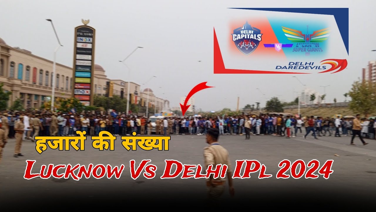 Lucknow Vs Delhi IPl 2024 Match | हजारों संख्या में भीड़ 😯 | Palacio ...
