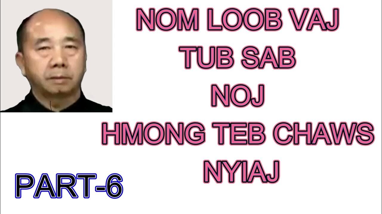 KEEB NPUAG YAJ 20250228 NOM LOOB VAJ TUB SAB NOJ HMONG TEB CHAWS NYIAJ PART 6 - YouTube