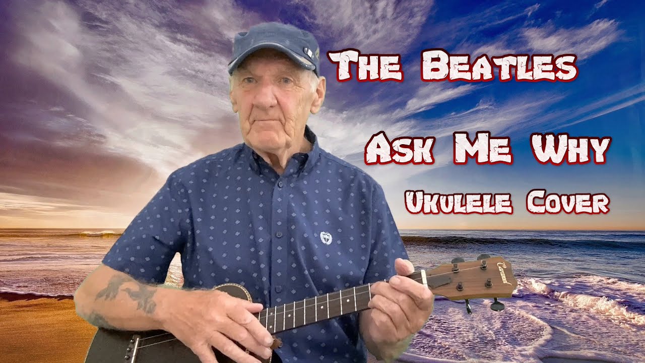 Ask me why The Beatles (Baritone Ukulele Cover) CHORDS IN DESCRIPTION ...