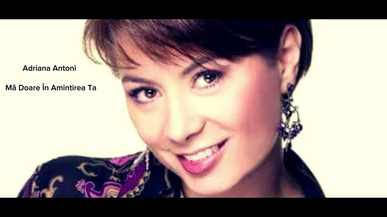 Adriana Antoni-Mã Doare În Amintirea Ta - YouTube Music