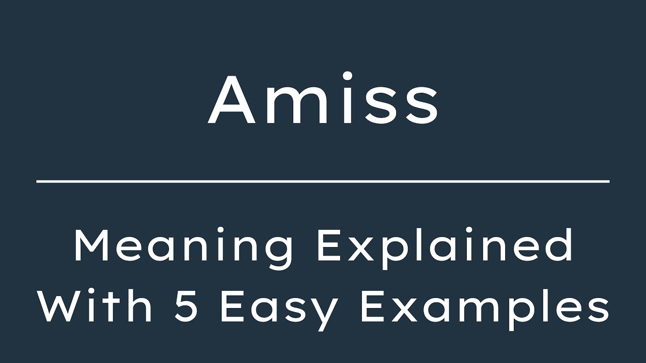 Amiss Meaning in English With 5 Example Sentences, Amiss Meaning in ...