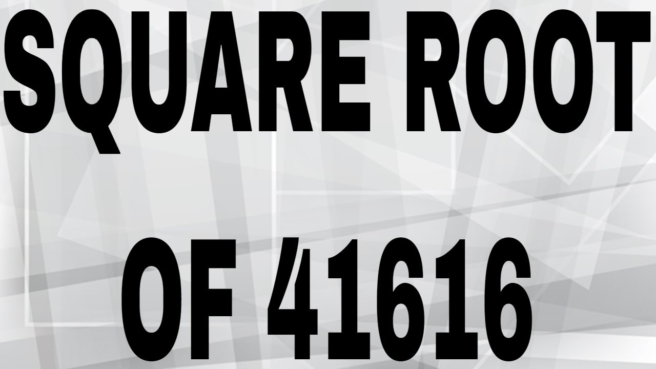 SQUARE ROOT OF 41616 YouTube square-root-of-41616-youtube